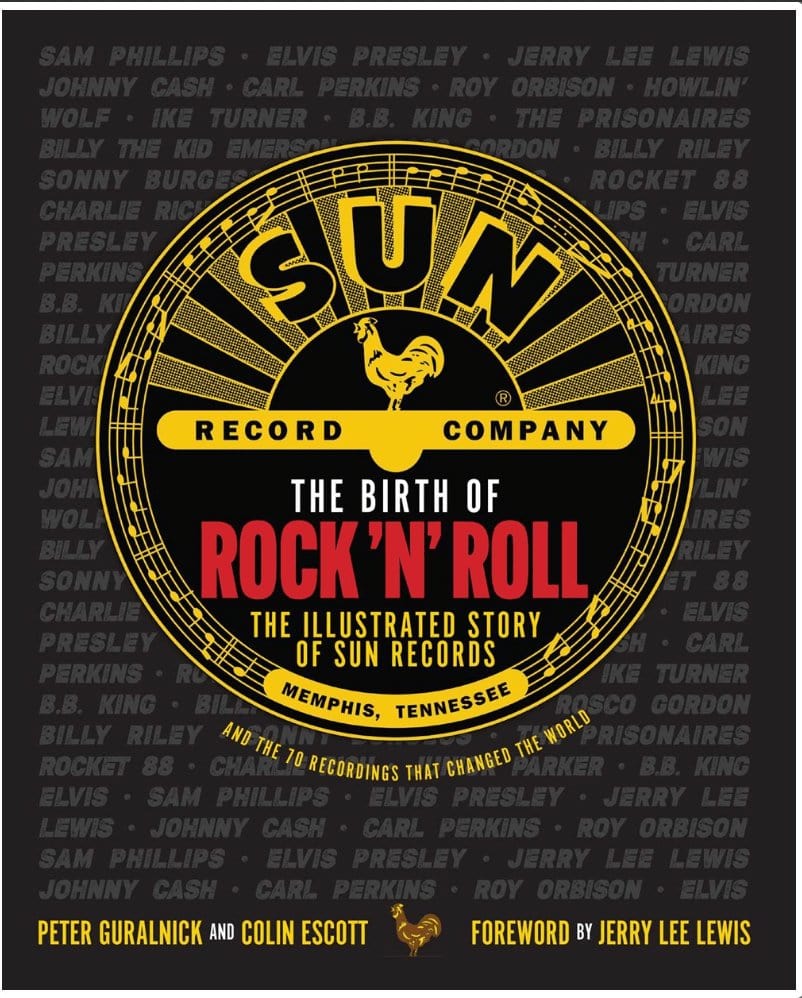 The Birth of Rock 'n' Roll: The Illustrated Story of Sun Records and t ...